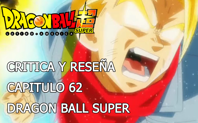 CRITICA Y RESEÑA - DEL CAPITULO 62 DE DRAGON BALL SUPER. - Dragon ball ...