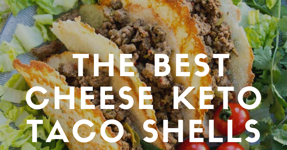 The Best Cheese Keto Taco Shells