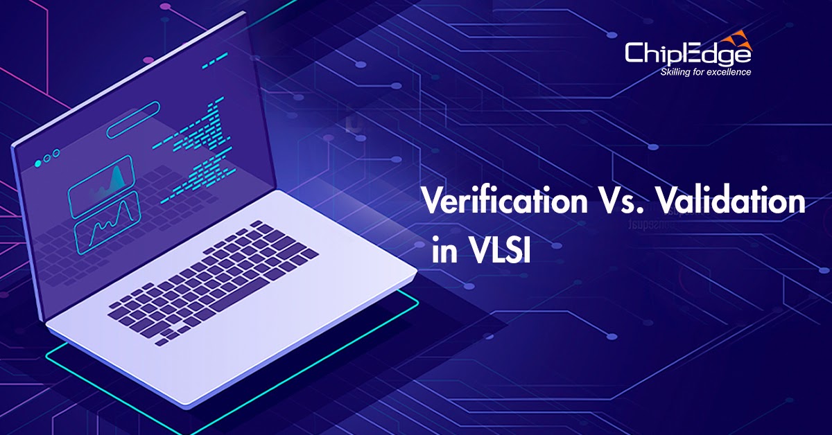 ChipEdge : Verification Vs Validation In VLSI