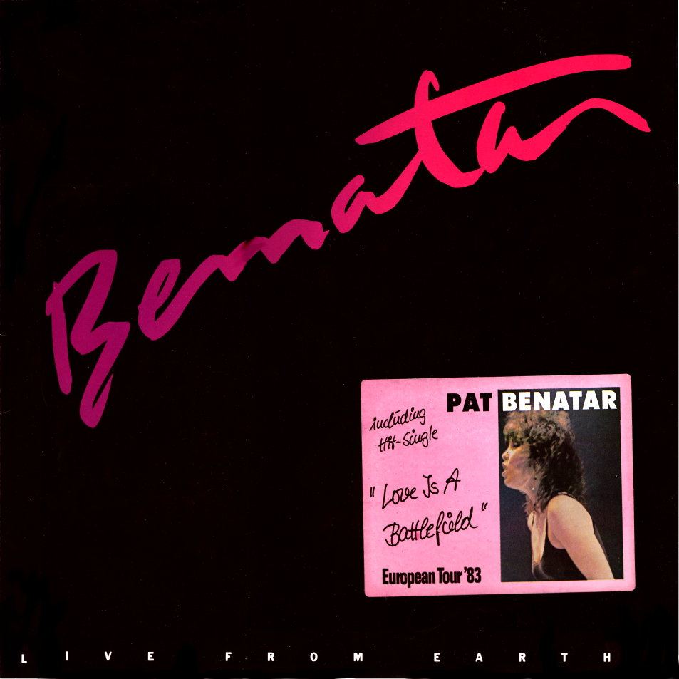 Classic Rock Covers Database: Pat Benatar - Live from Earth (1983)