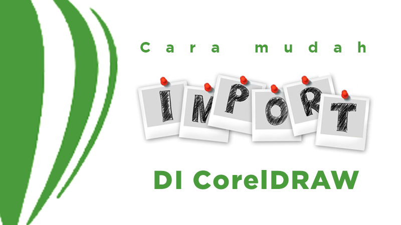 4 Cara Import Gambar ke Coreldraw dengan Mudah - Kiedayat