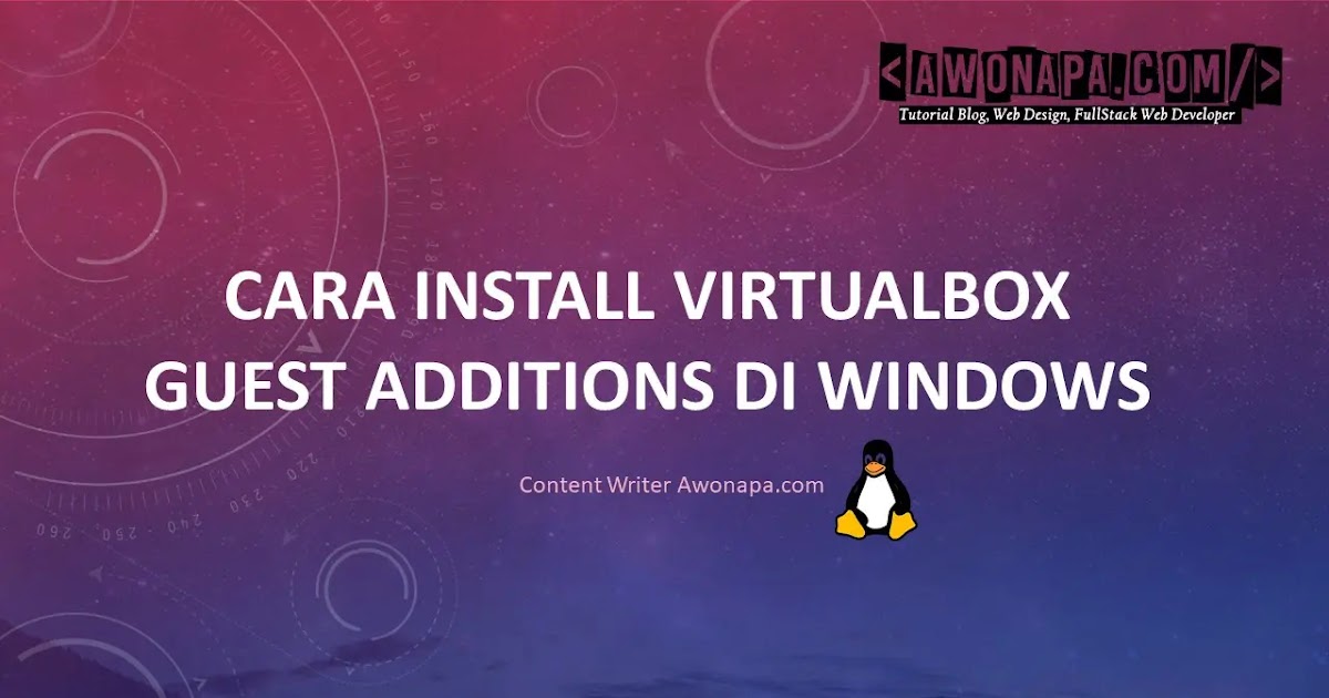 Cara Install VirtualBox Guest Additions Di Windows - Awonapa - Website ...