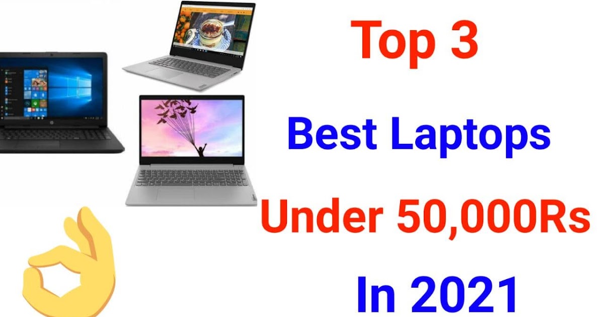 Top 3 Best Laptops under 50,000Rs in 2021 - GMK TRICKS