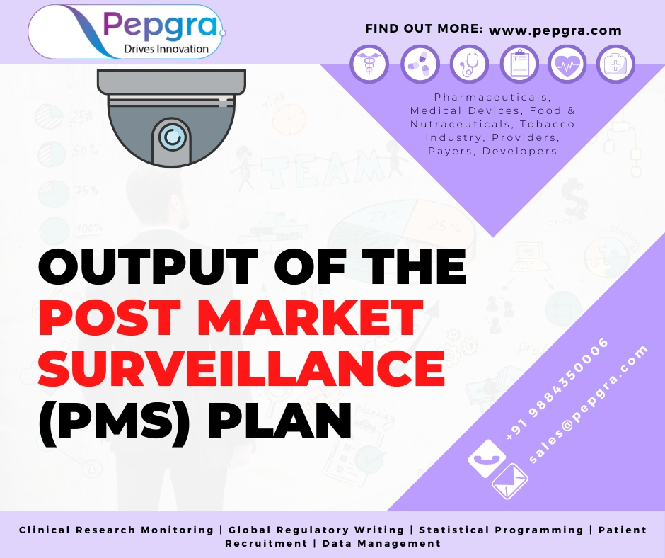 Output Of The Post Market Surveillance (PMS) Plan
