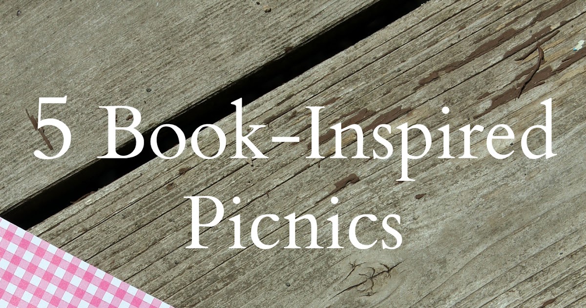5 Book-Inspired Picnics ~ Reading Confetti