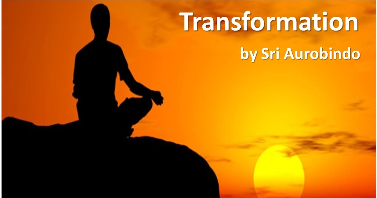 Transformation by Sri Aurobindo (The Poem & Summary)