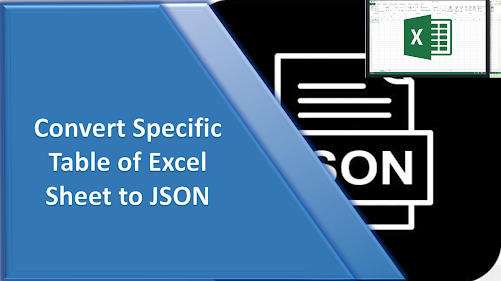 Sonam Rastogi's Blog: Convert Specific Table of Excel Sheet to JSON