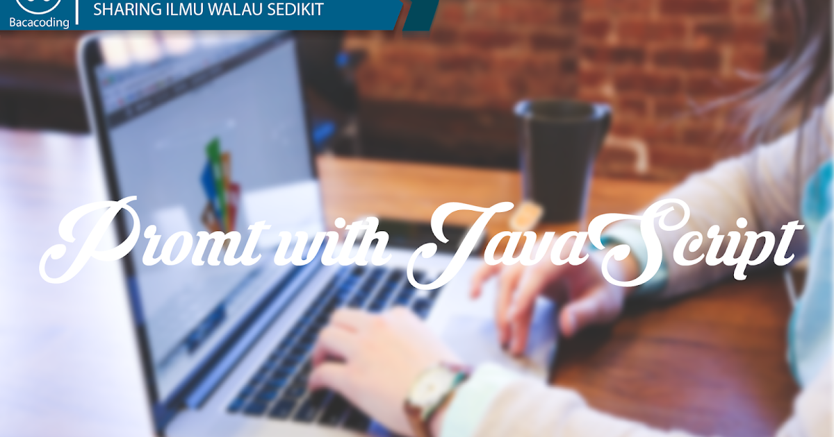 Cara Membuat Prompt Dengan Javascript Baca Coding