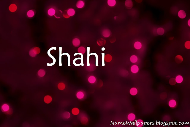 Shahi Name Wallpapers Shahi ~ Name Wallpaper Urdu Name Meaning Name ...