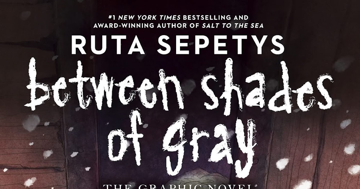 The Children's War: Ruta Sepetys Between Shades of Gray: The Graphic ...