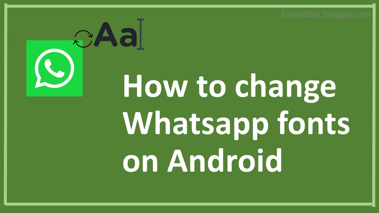 How To Change Whatsapp Fonts On Android Kamendatu how-to-change-whatsapp-fonts-on-android-kamendatu