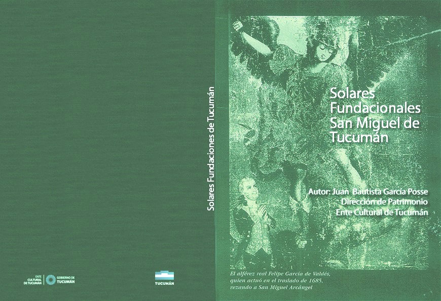 "Solares Fundacionales de San Miguel de Tucumán" y "De Solares a Museo ...