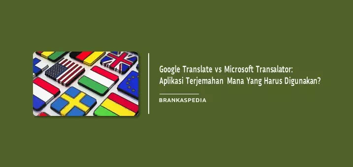 Google Translate vs Microsoft Translator: Aplikasi Terjemahan Mana Yang ...