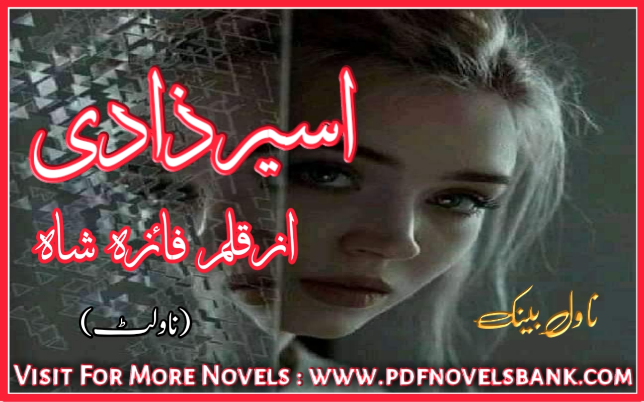 Aseer Zadi by Faiza Shah Novelette Complete Pdf Download - Kitab Nagri PDF
