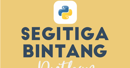 Mudah Membuat Segitiga Bintang dengan Python - Koding Bagus