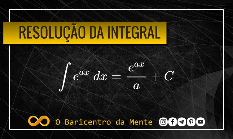 Resolução da integral $\displaystyle \int e^{ax} dx$ | O Baricentro da ...