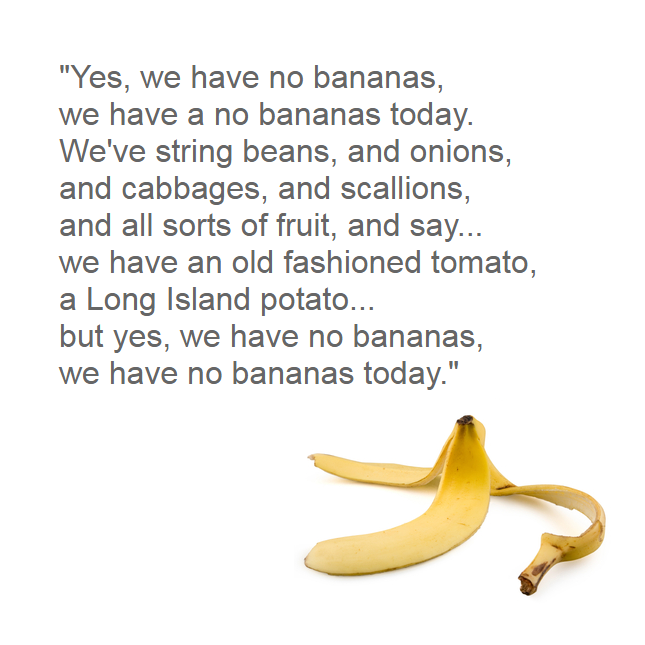 Welcome: "Yes! We Have No Bananas"