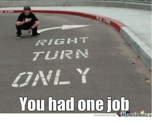 You Had One Job Memes: Come On Get It Right | My Crazy Email