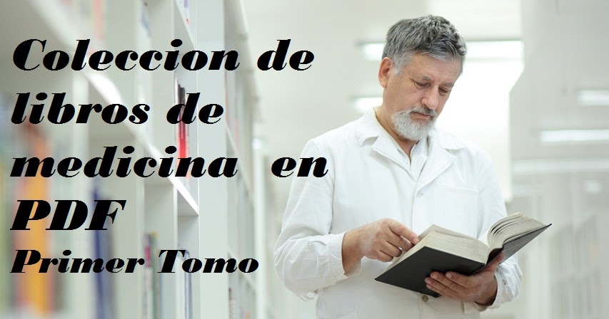 Coleccion de libros de medicina en PDF primer tomo ~ Arquetipo Educativo