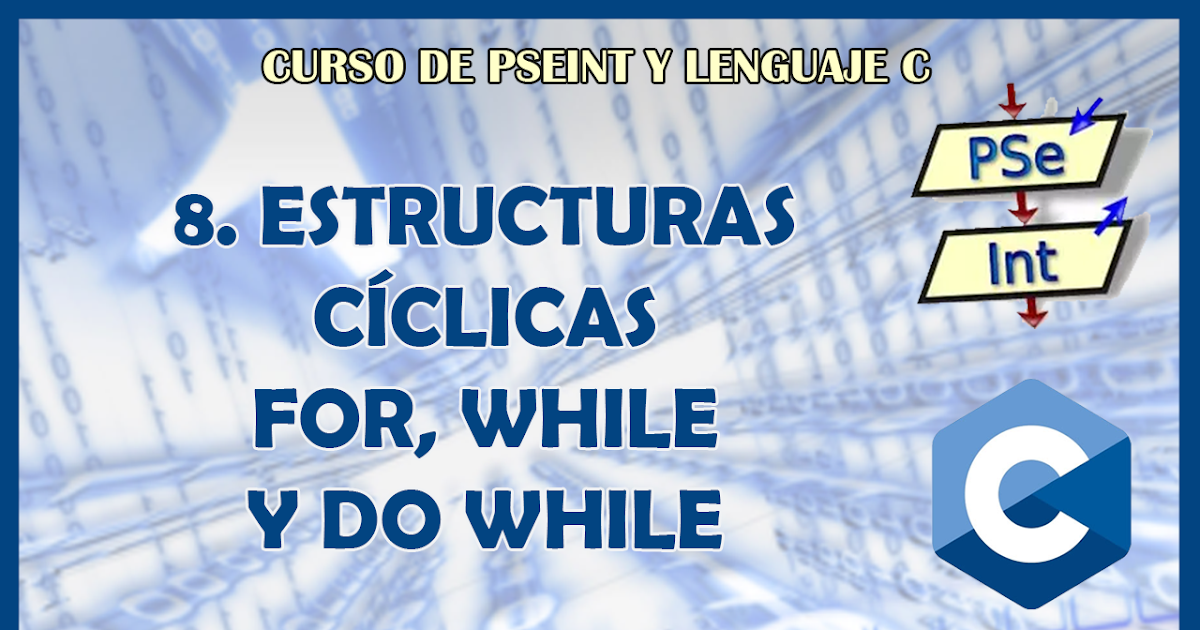 Estructuras cíclicas FOR, WHILE y DO WHILE