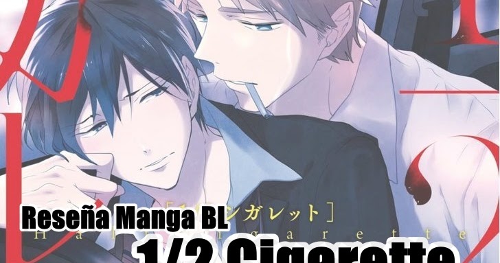 RUKIIXHOLIC Blog: [Reseña Manga BL] 1/2 Cigarette