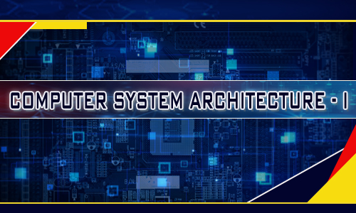 Students Information: COMPUTER SYSTEM ARCHITECTURE - I