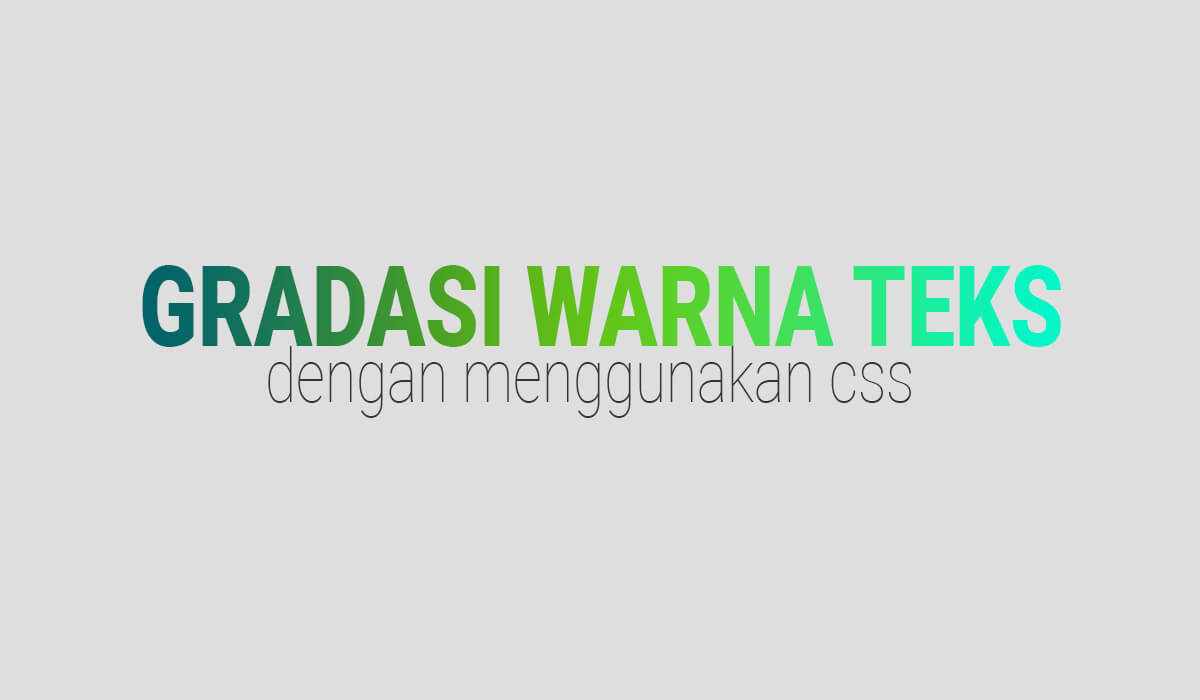 Membuat Gradasi Warna Teks Hanya Memakai Css Kompor Ajaib