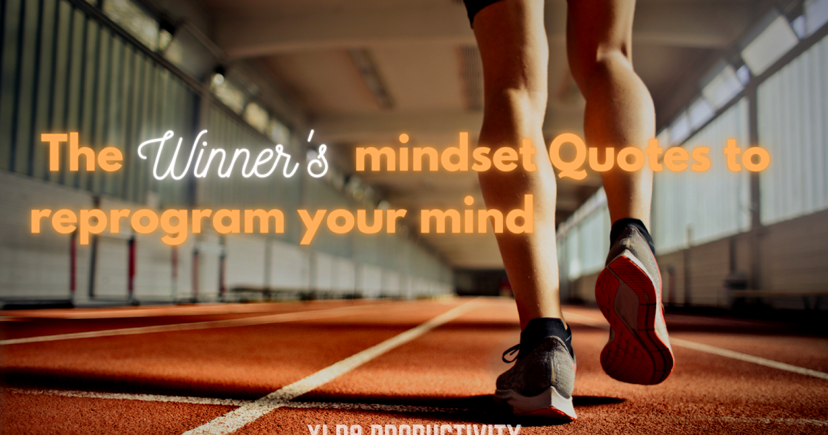 The Winner's mindset Quotes - XLR8 productivity