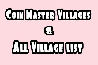 Coin Master Villages - all Village list and Coin Master Tactics