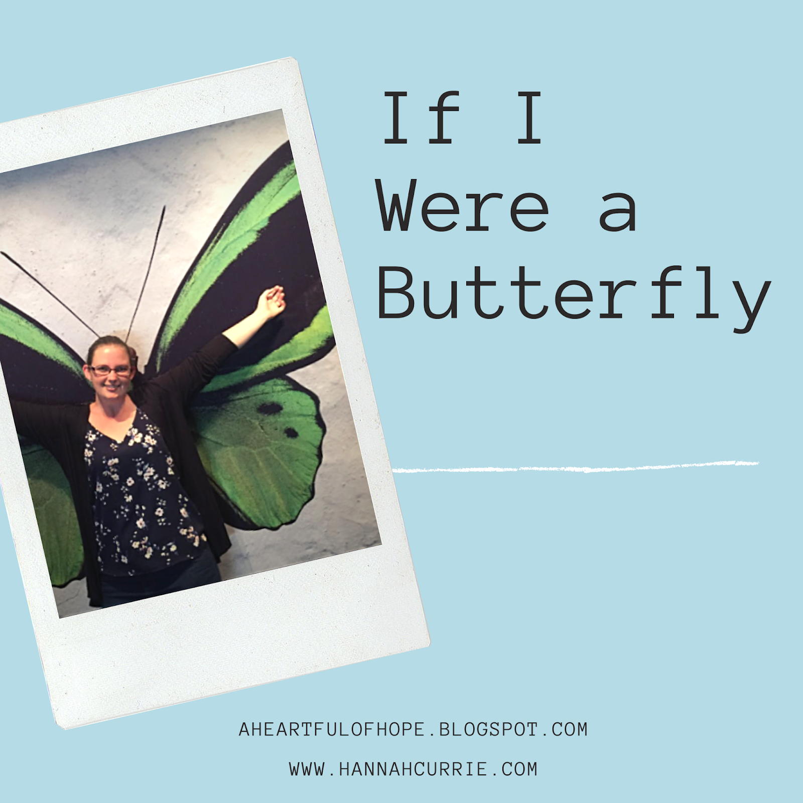 A Heartful of Hope: If I Were a Butterfly...
