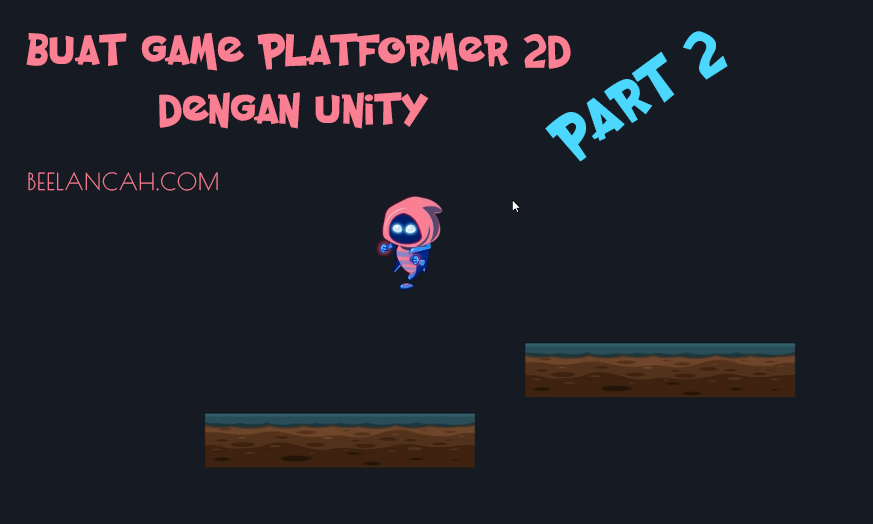 Cara Terbaru Membuat Game 2d Platformer Sederhana Dengan Unity Part 2