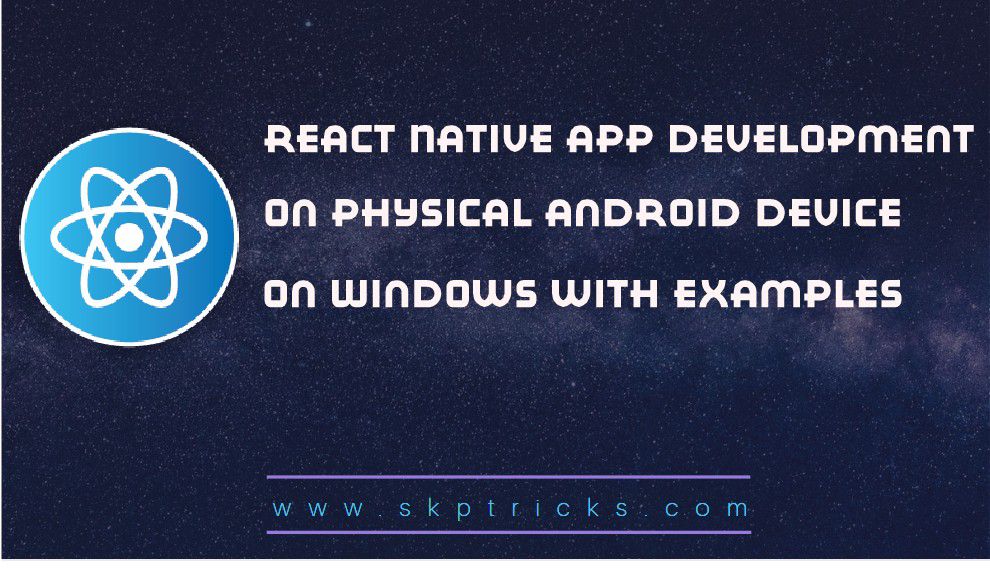 React Native App Development On Physical Android Device On Windows Skptricks