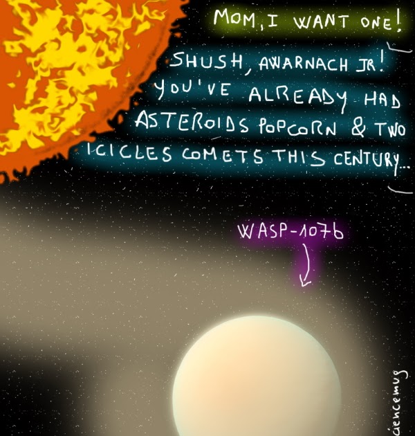 sciencemug sip science & laugh: THE TRUE REASON WHY WASP-107b NEWLY DISCOVERED EXOPLANET IS SO ...