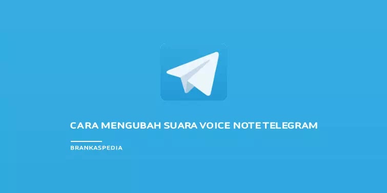 Cara Mengubah Suara Voice Note Telegram - Brankaspedia - Blog tutorial ...