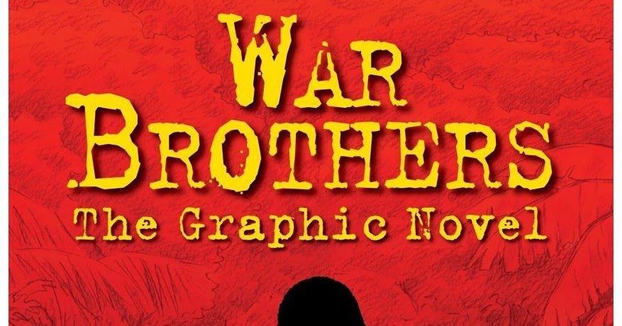 What's Good?: War Brothers: The Graphic Novel by Sharon E. McKay ...