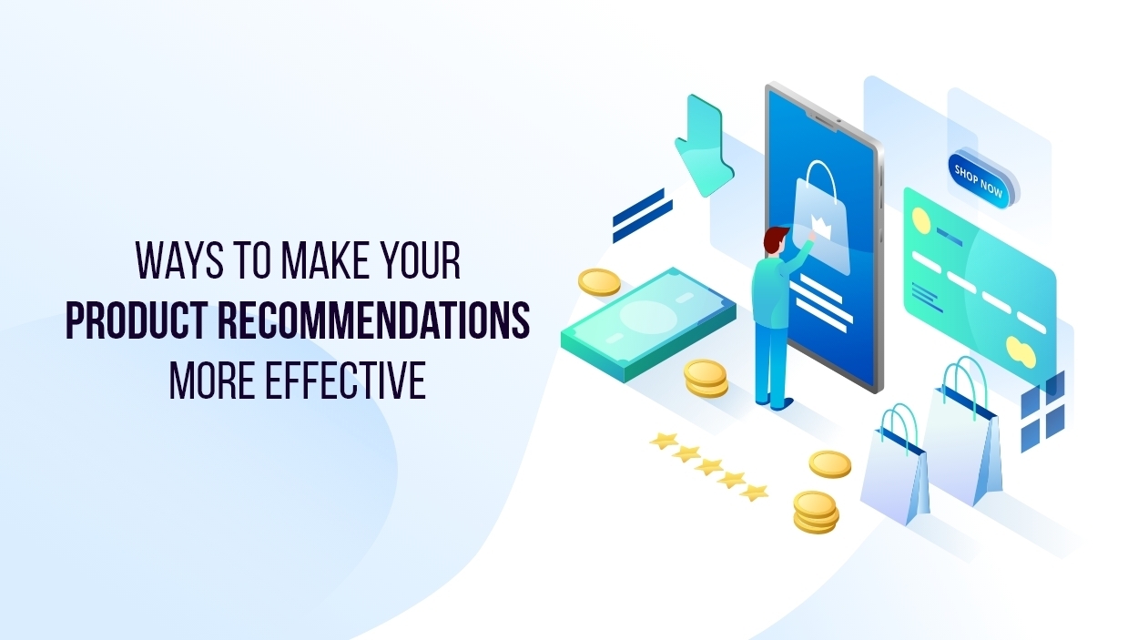 Ultimate Guide To Make Your Product Recommendations More Effective to ...
