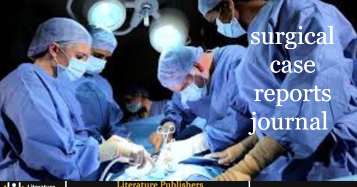 Surgery case reports journal and clinical practice