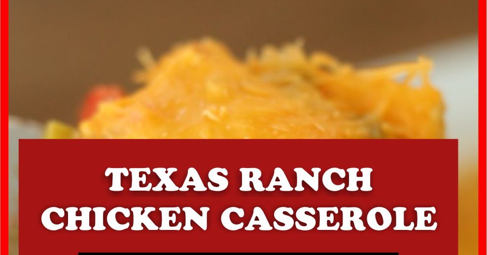 TEXAS RANCH CHICKEN CASSEROLE | Extra Ordinary Food