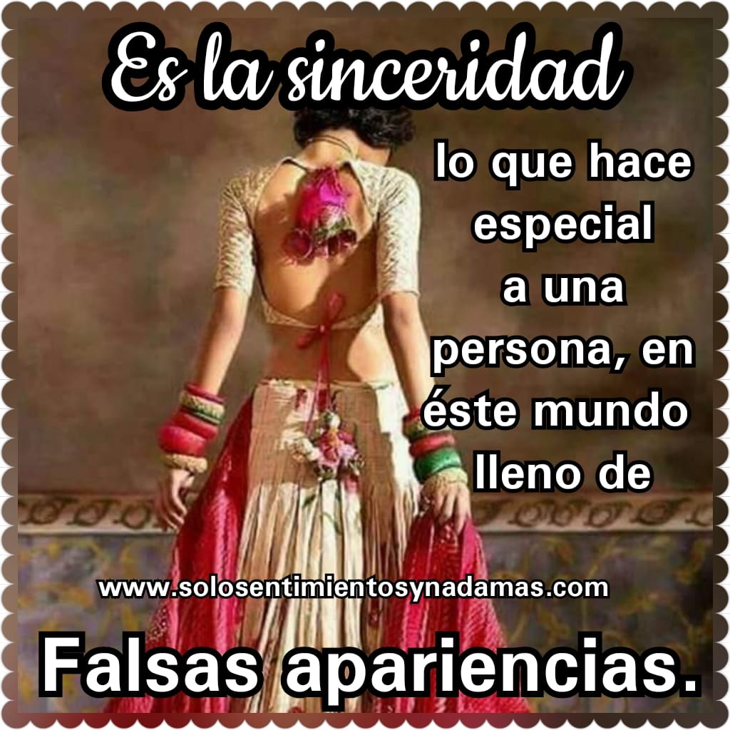 Es la sinceridad lo que hace especial a una persona. - Solo ...
