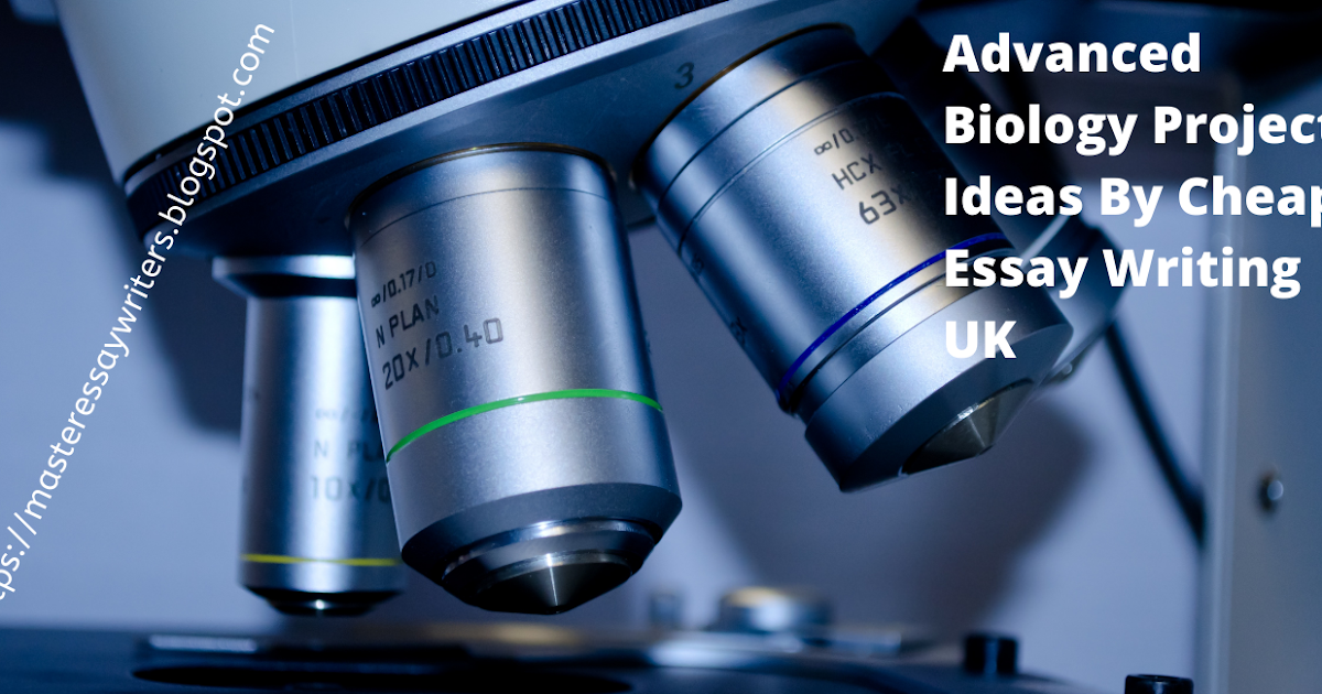 Advanced Biology Project Ideas By Cheap Essay Writing UK advanced-biology-project-ideas-by-cheap-essay-writing-uk
