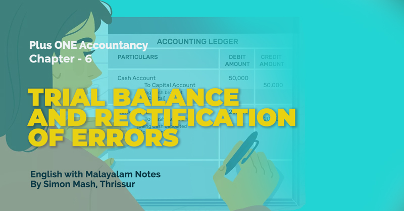 PLUS ONE ACCOUNTANCY NOTES CHAPTER 6 TRIAL BALANCE AND RECTIFICATION OF ...
