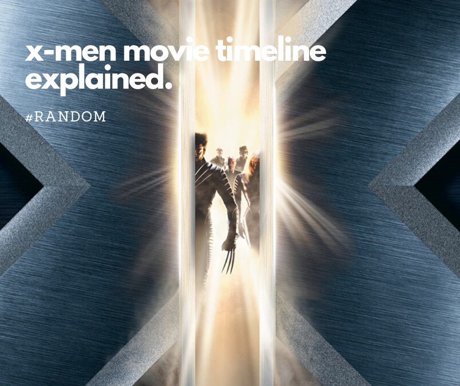 X-Men Movie Timeline Explained - RO