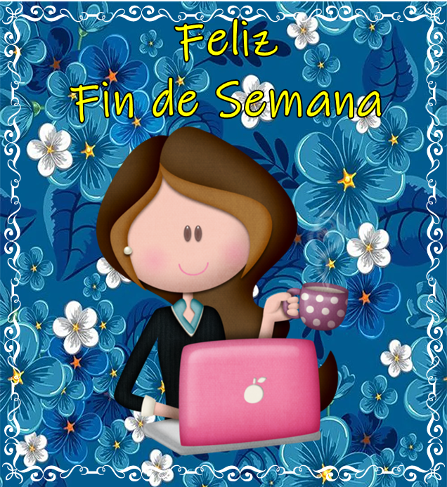 ® Imágenes y Gifs Animados ®: IMÁGENES DE FELIZ FIN DE SEMANA