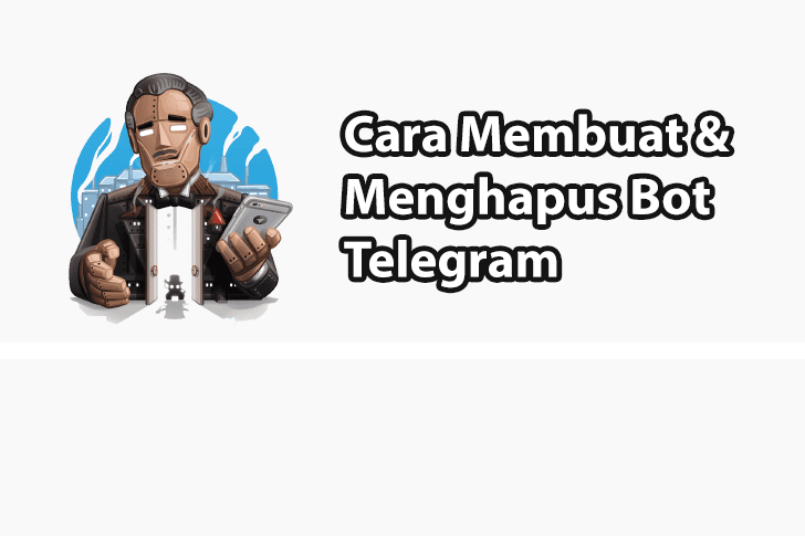 Cara Membuat Bot Telegram dan Metode Menghapusnya - Gubuk Pintar