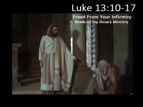 "Beads of Joy" by RosaryManJim: Freed From Your Infirmity