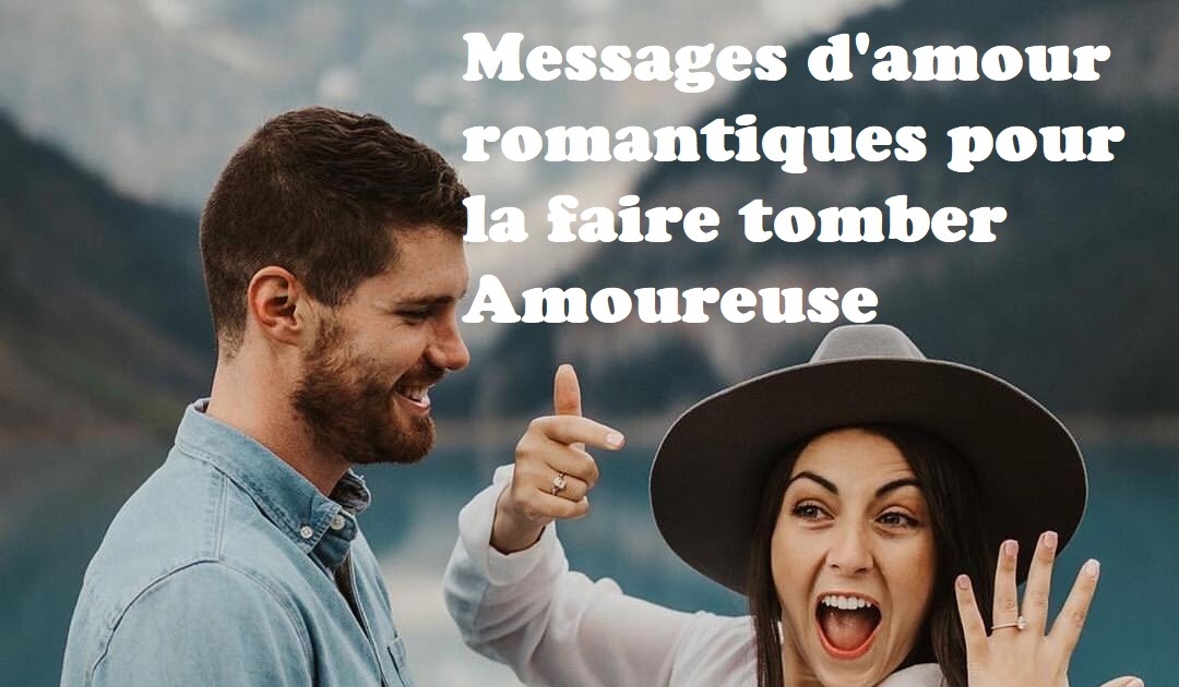 Messages d'amour romantiques pour la faire tomber amoureuse