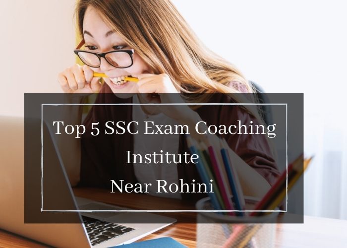 Top 5 SSC Exam Coaching Institute Near Rohini