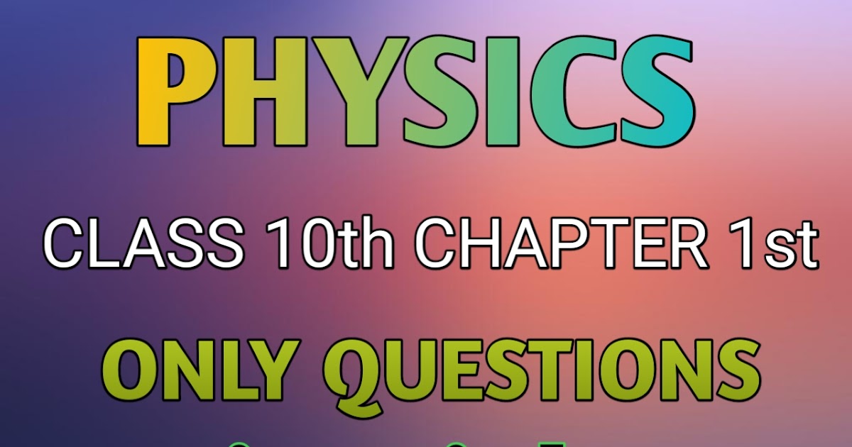 physics class 10th most important Questions chapter 1