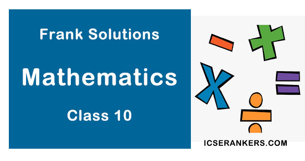 Frank ICSE Solutions For Class 10 Maths frank-icse-solutions-for-class-10-maths