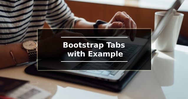 Bootstrap Tabs with Example